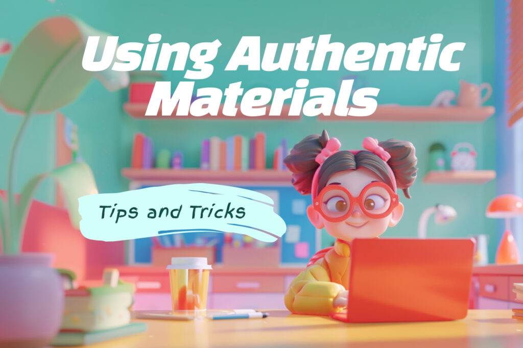 Using Authentic Materials in Language Teaching: Tips and Tricks - Twee